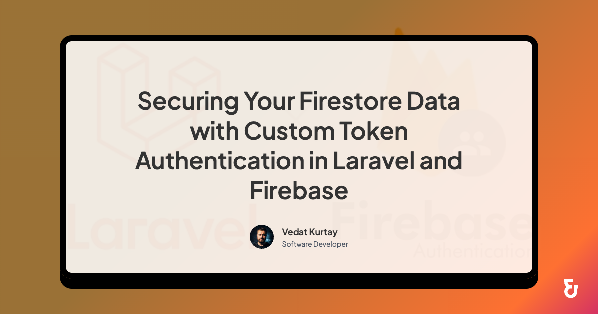 Securing Your Firestore Data with Custom Token Authentication in Laravel and Firebase - Epigra