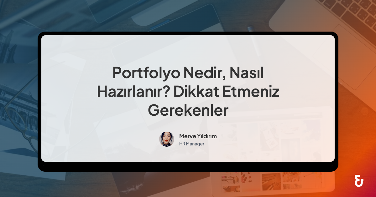 Portfolyo Nedir, Nasıl Hazırlanır? Dikkat Etmeniz Gerekenler - Epigra