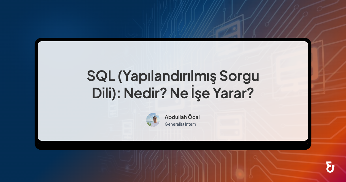 SQL (Yapılandırılmış Sorgu Dili): Nedir? Ne İşe Yarar? - Epigra