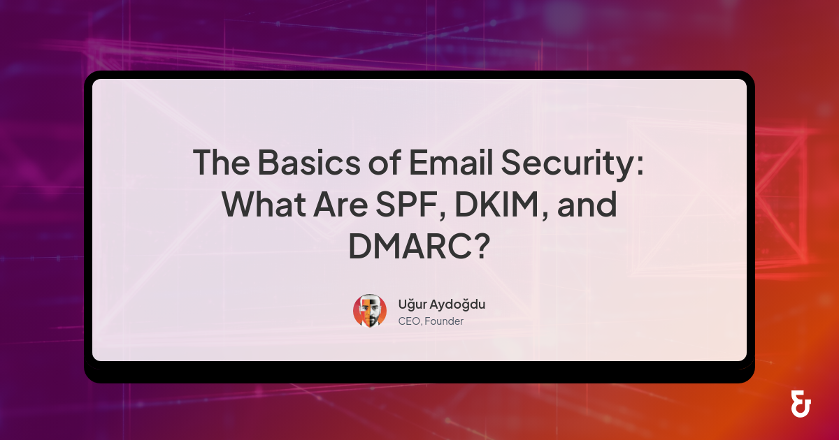 The Basics of Email Security: What Are SPF, DKIM, and DMARC? - Epigra